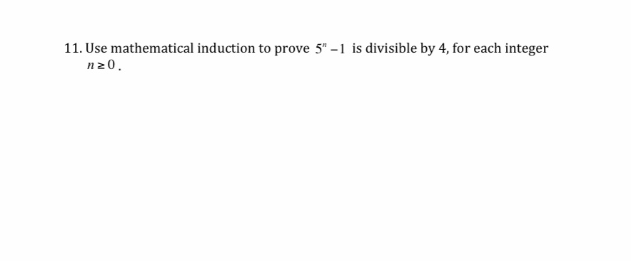 Solved 11 Use Mathematical Induction To Prove 5n−1 Is 