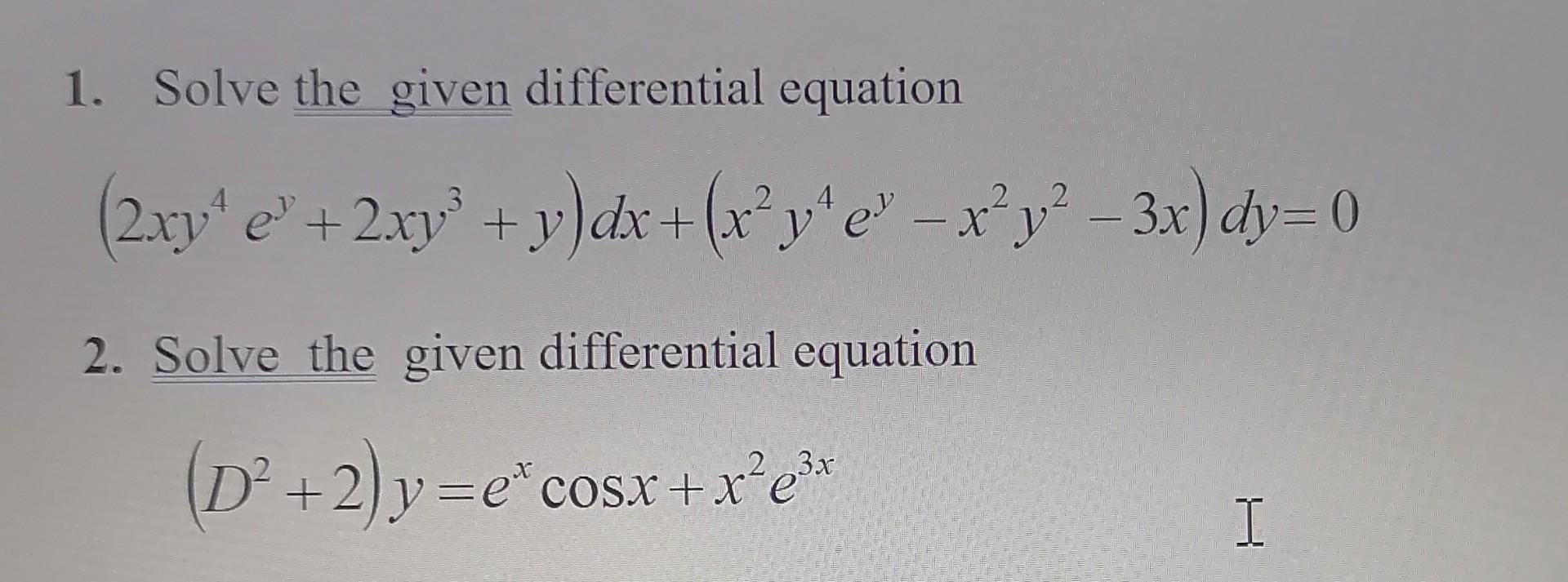 Solved 1. Solve the given differential equation (2xy e + 2xy | Chegg.com