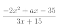 3x+15−2x2+ax−35 | Chegg.com