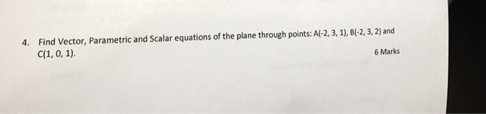 Solved 4. Find Vector, Parametric and Scalar equations of | Chegg.com