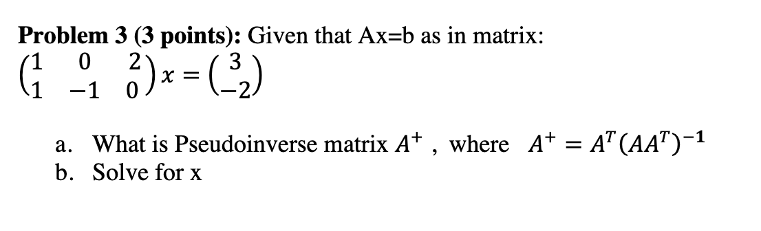 Solved Problem 3 (3 points): Given that Ax=b as in matrix: | Chegg.com