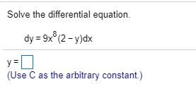 Solved Solve the differential equation. dy 9x8 (2-y)dx (Use | Chegg.com