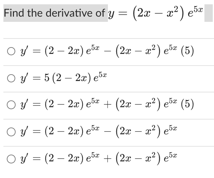 Solved Find the derivative of y=(2x−x2)e5x | Chegg.com