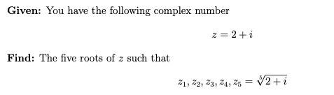 Solved Given: You have the following complex number z=2+i | Chegg.com