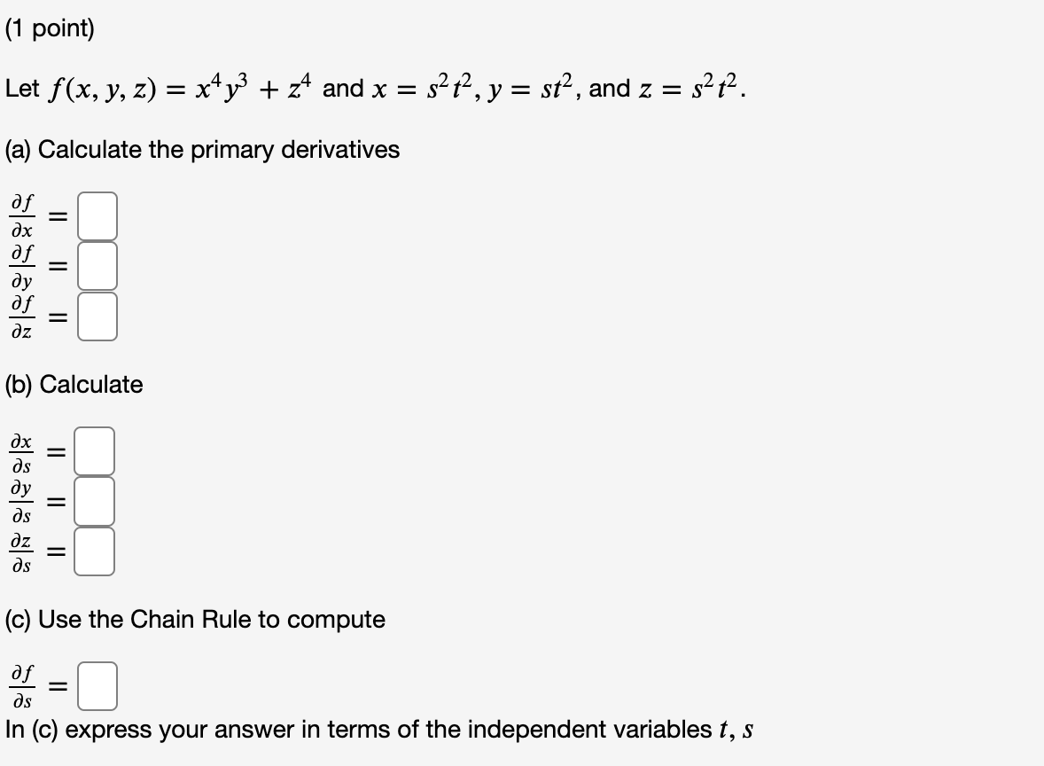 Solved Let f(x,y,z)=x4y3+z4 and x=s2t2,y=st2, and z=s2t2. | Chegg.com