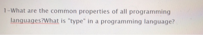 Solved 1-What are the common properties of all programming | Chegg.com