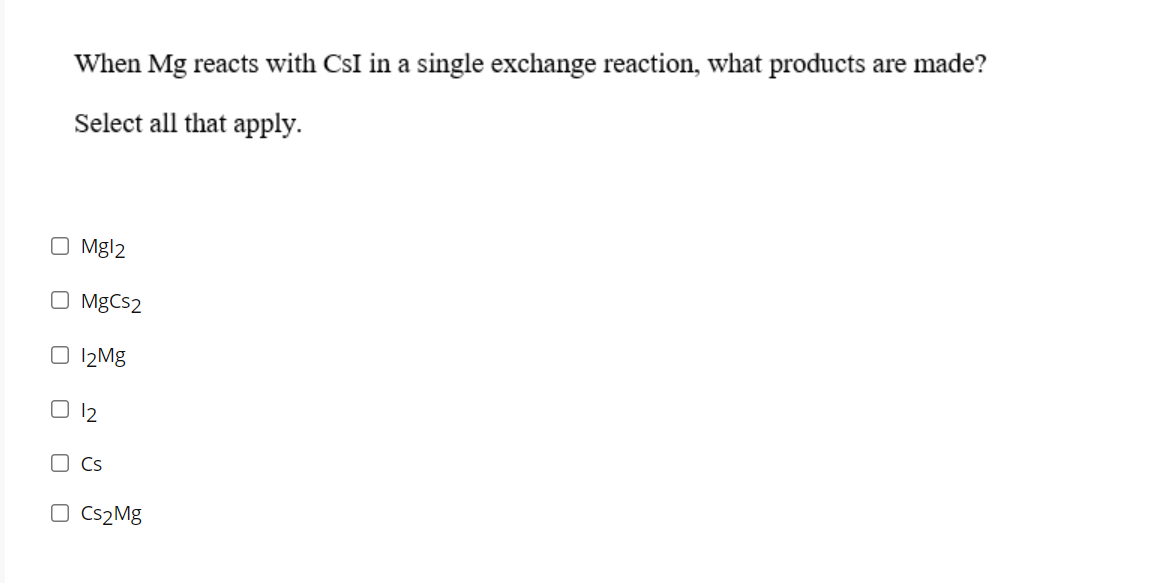 Solved When Mg reacts with Csi in a single exchange | Chegg.com