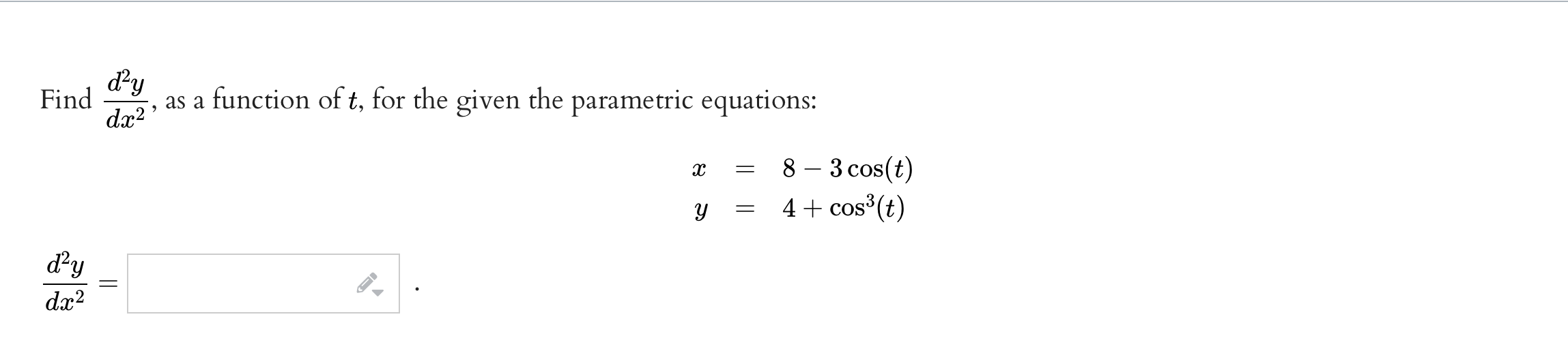 Solved Find dx2d2y, as a function of t, for the given the | Chegg.com