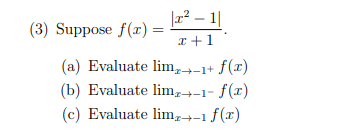 Solved (3) Suppose f(x)=x+1∣x2−1∣. (a) Evaluate limx→−1+f(x) | Chegg.com
