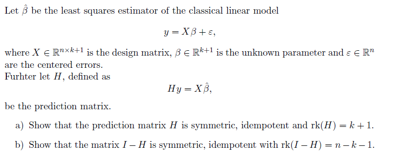 Solved Let ß be the least squares estimator of the classical | Chegg.com