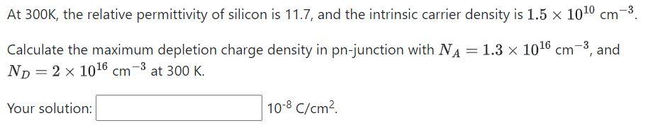 Solved At 300 K, the relative permittivity of silicon is | Chegg.com