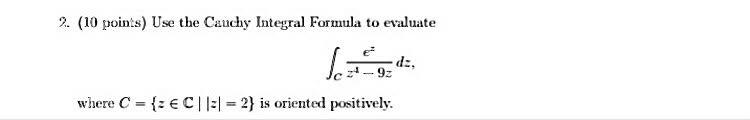 Solved 2. (10 points) Use the Cauchy Integral Formula to | Chegg.com