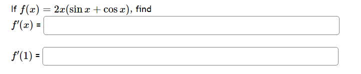 Solved If f(x)=2x(sinx+cosx), ﻿findf'(x)=f'(1)= | Chegg.com