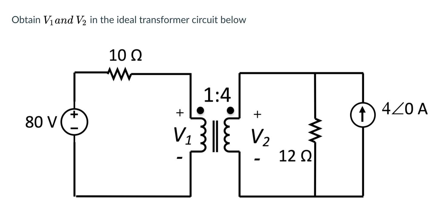 Solved Obtain Viand V2 in the ideal transformer circuit | Chegg.com