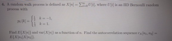 Solved 4. A random walk process is defined as X[n] process | Chegg.com