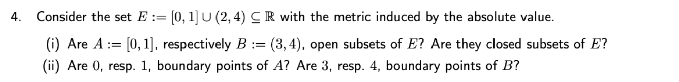 Solved Consider the set E:=[0,1]∪(2,4)subeR ﻿with the metric | Chegg.com