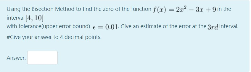 Solved Using the Bisection Method to find the zero of the | Chegg.com