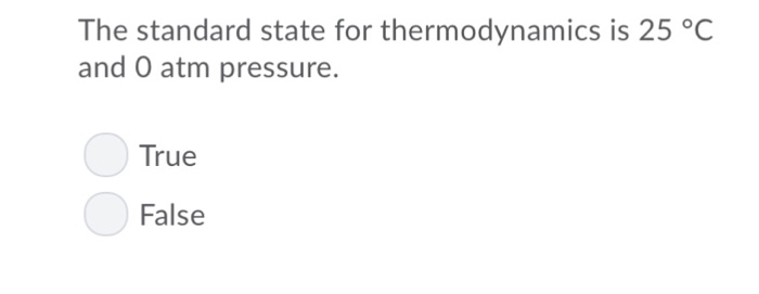 Solved The standard state for thermodynamics is 25 °C and 0 | Chegg.com