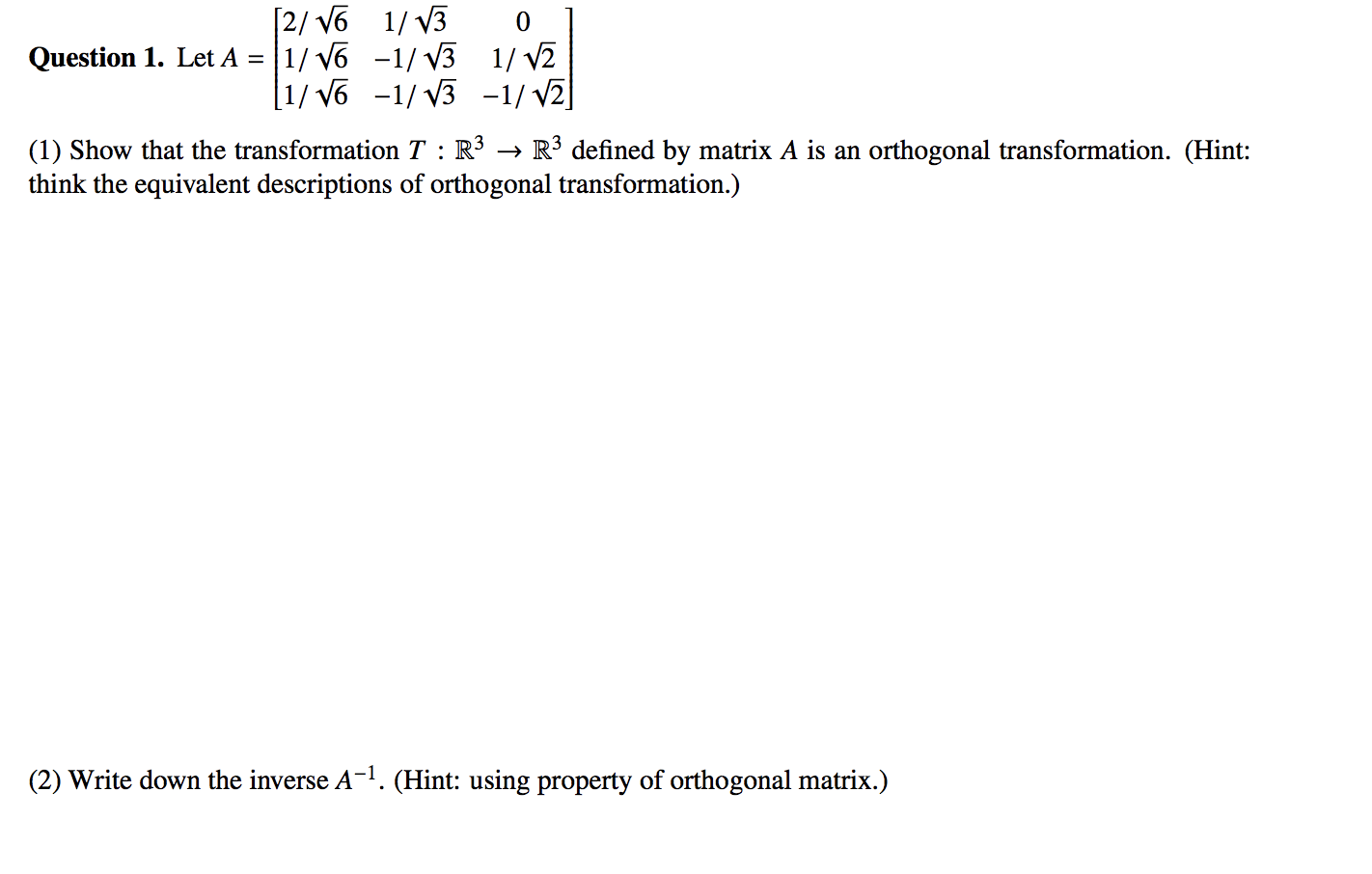 Solved [2/ V6 1/ V3 0 Question 1. Let A = 1/ V6 -1/ V3 1/ V2 | Chegg.com