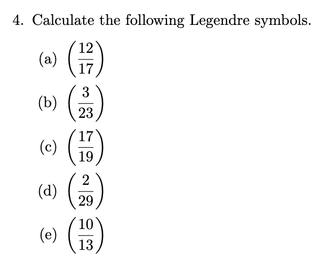 Solved 4. Calculate the following Legendre symbols. ༤ མེ = | Chegg.com