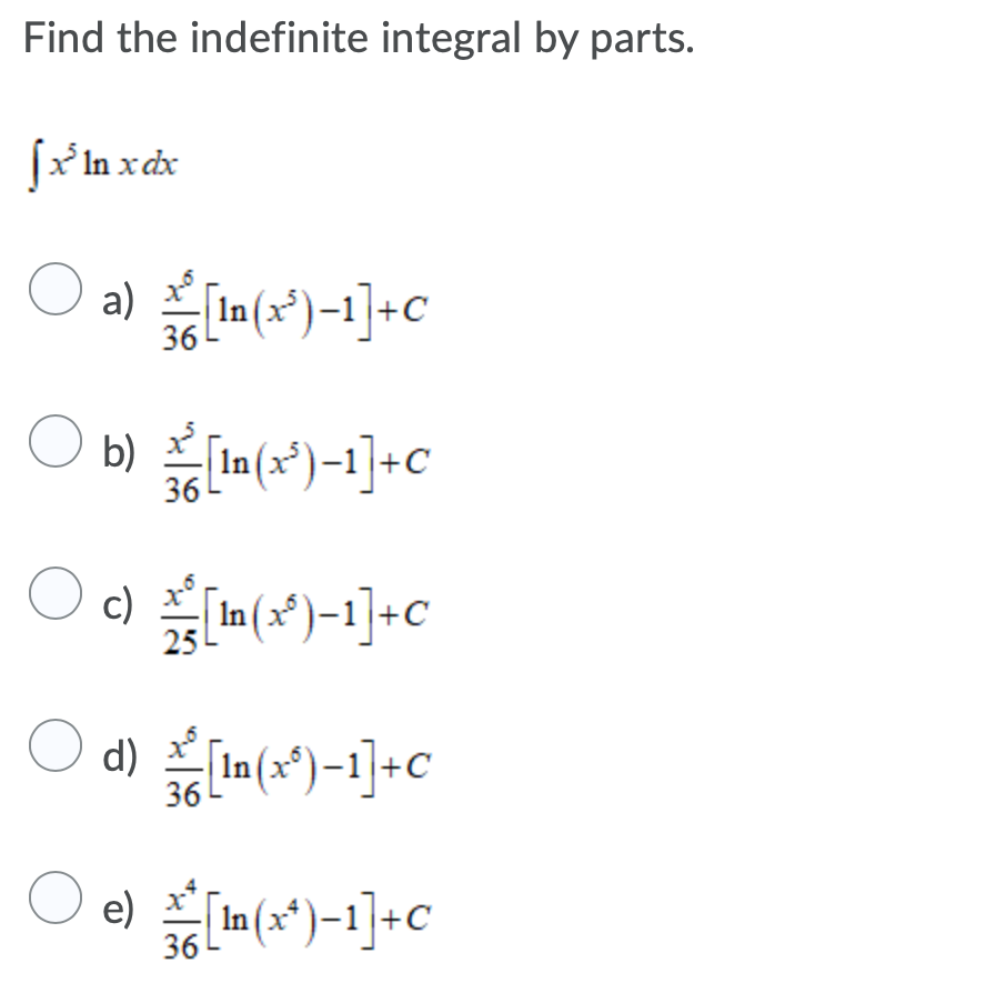 Solved Find the indefinite integral by parts. fx³ In xdx O | Chegg.com