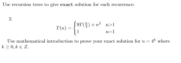 Solved Use recursion trees to give exact solution for each | Chegg.com