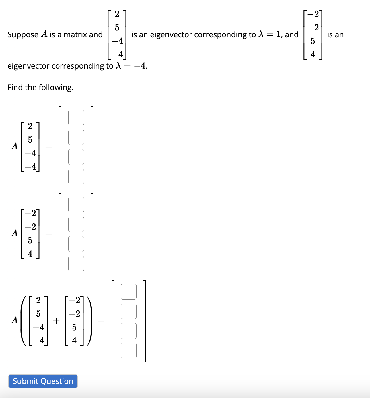 Solved Suppose A ﻿is a matrix and [25-4-4] ﻿is an | Chegg.com