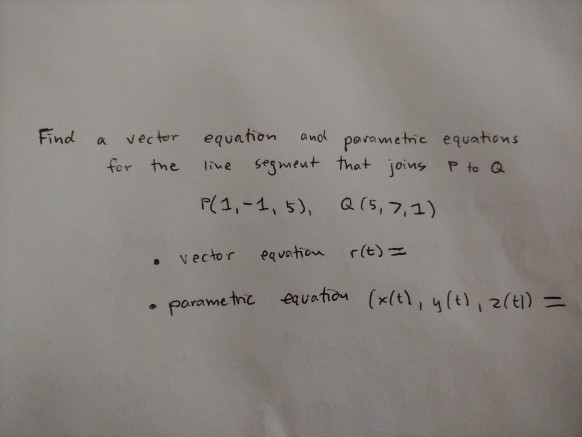 Solved Find a vector equation and parametric equations for | Chegg.com