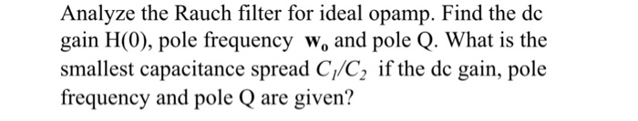 Solved Analyze the Rauch filter for ideal opamp. Find the dc | Chegg.com