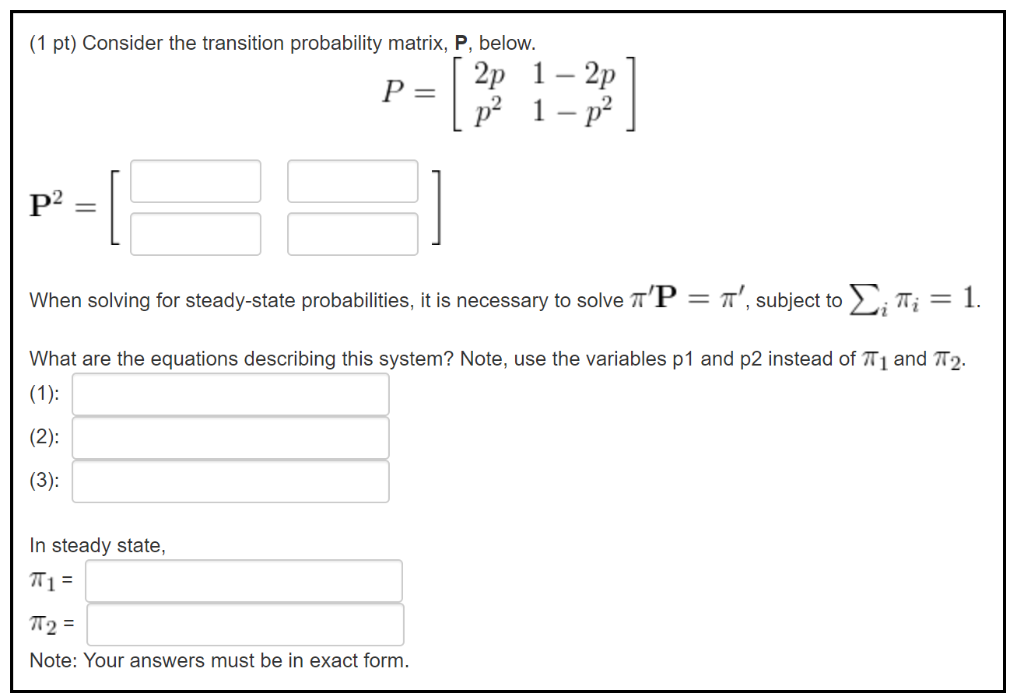 Solved (1 pt) Consider the transition probability matrix, P, | Chegg.com