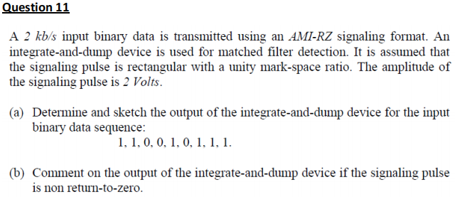 Solved Question 11 A 2 kb/s input binary data is transmitted | Chegg.com
