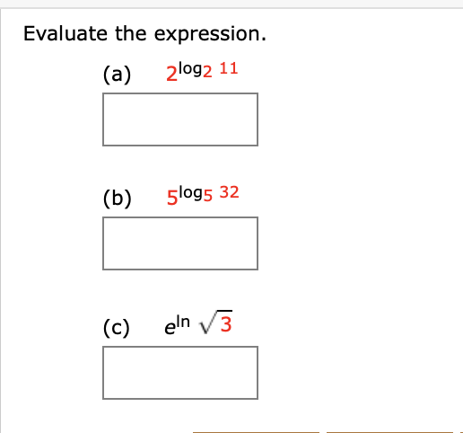 Solved Evaluate the expression. (a) 2log2 11 (b) 5log5 32 | Chegg.com