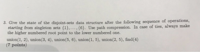 Solved 3. Give the state of the disjoint-sets data structure | Chegg.com