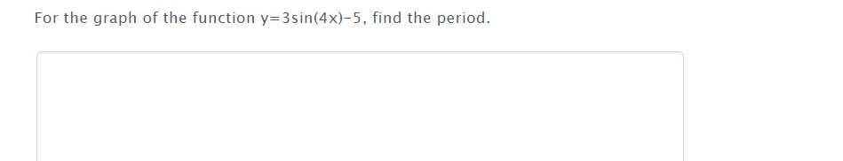Solved For the graph of the function y=3 sin(4x)-5, find the | Chegg.com
