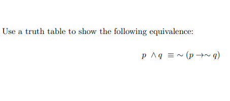 Solved Use a truth table to show the following equivalence: | Chegg.com