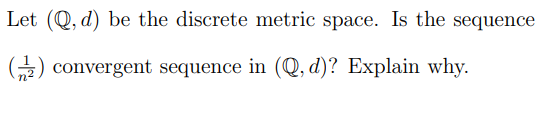 Solved Let (Q,d) be the discrete metric space. Is the | Chegg.com