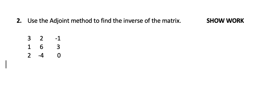 Solved Use the Adjoint method to find the inverse of the | Chegg.com
