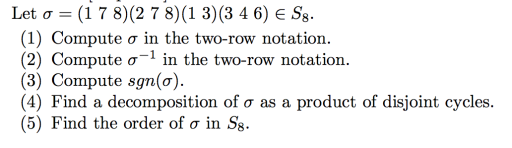 Solved Let ơ-(17 8)(2 7 8) (1 3) (34 6) E S8 (1) Compute σ | Chegg.com