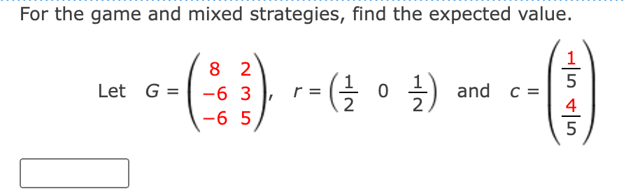 Solved For the game and mixed strategies, find the expected | Chegg.com