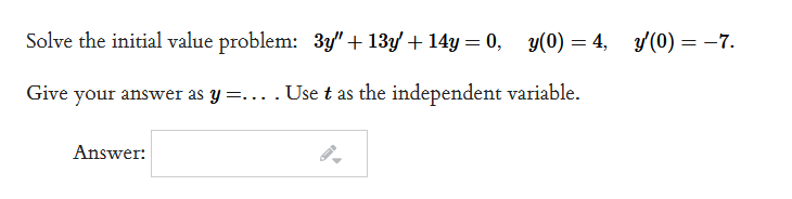 Solved Solve the initial value problem: 34" +134' + 14y = 0, | Chegg.com