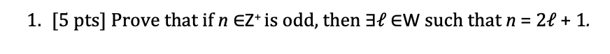 Solved 1. [5 pts] Prove that if n∈Z+is odd, then ∃ℓ∈W such | Chegg.com