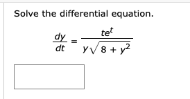 Solved Solve the differential equation. tet dy dt Y 8 + y2 | Chegg.com