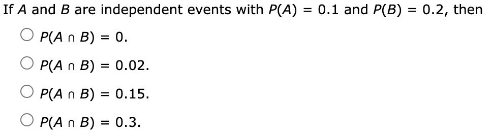 Solved If A and B are independent events with P(A)=0.1 and | Chegg.com