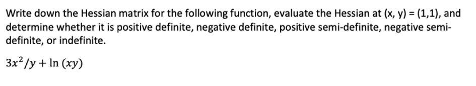 Solved Write down the Hessian matrix for the following | Chegg.com