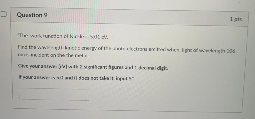 Solved Question 9 1 pts "The work function of Nickle is 5.01 | Chegg.com