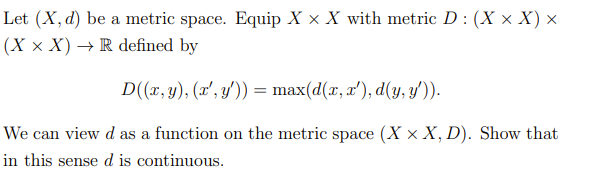 Solved Let (X,d) be a metric space. Equip X×X with metric | Chegg.com