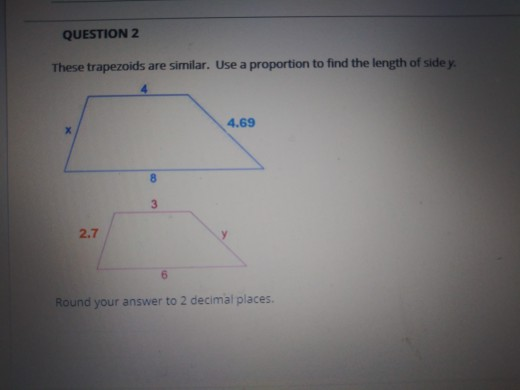 Solved QUESTION 2 These trapezoids are similar. Use a | Chegg.com