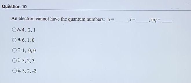 Solved Question 10 An electron cannot have the quantum | Chegg.com