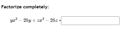 Solved Factorize completely:yx2-25y+zx2-25z= | Chegg.com