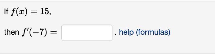 Solved If f(x)=15 then f′(−7)= . help (formulas) | Chegg.com